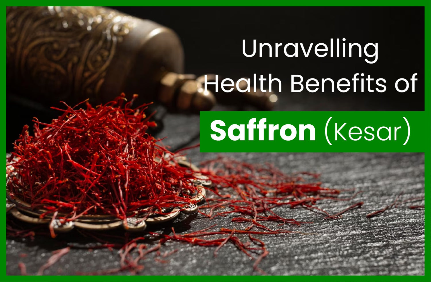 Organic, Original and Pure Kesar with its various Health Benefits