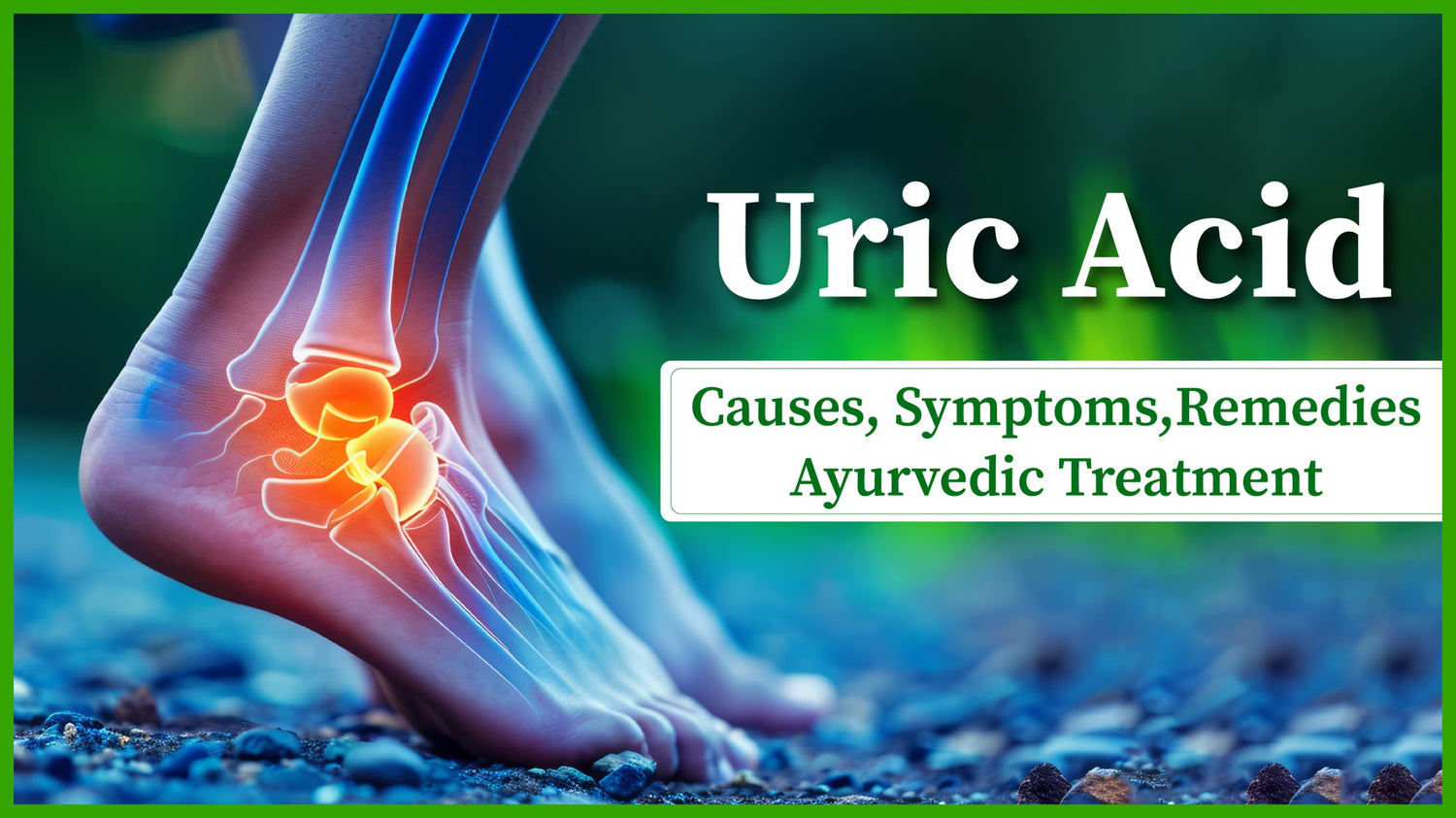 Know about Uric Acid and Its Ayurvedic medicine