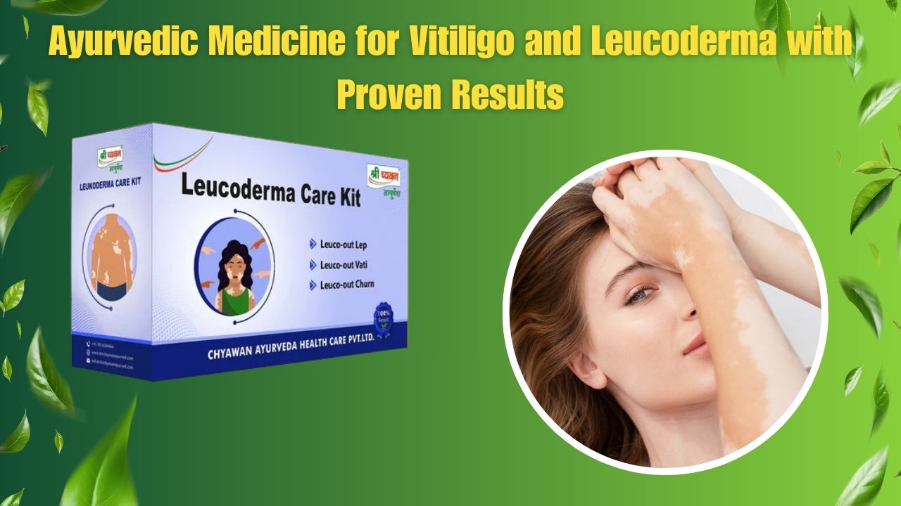Ayurvedic Medicine for Vitiligo and Leucoderma with Proven Results